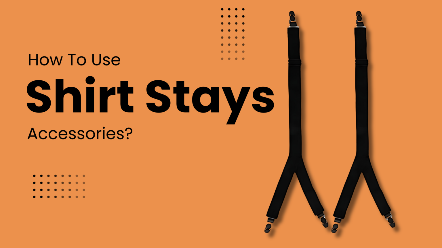 How To Use Shirt Stays Accessories? A Detailed Guide - www ...